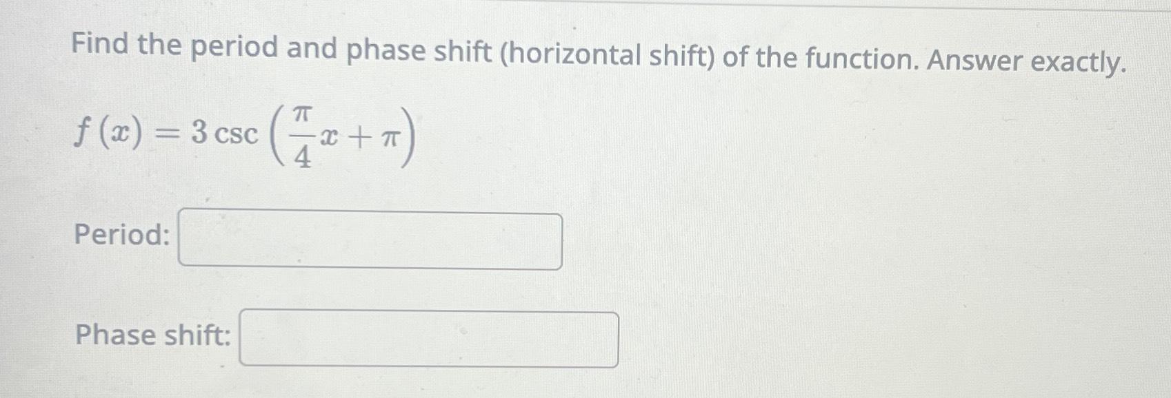 Solved Find the period and phase shift (horizontal shift) | Chegg.com