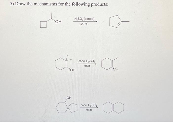 Solved 5) Draw the mechanisms for the following products: | Chegg.com
