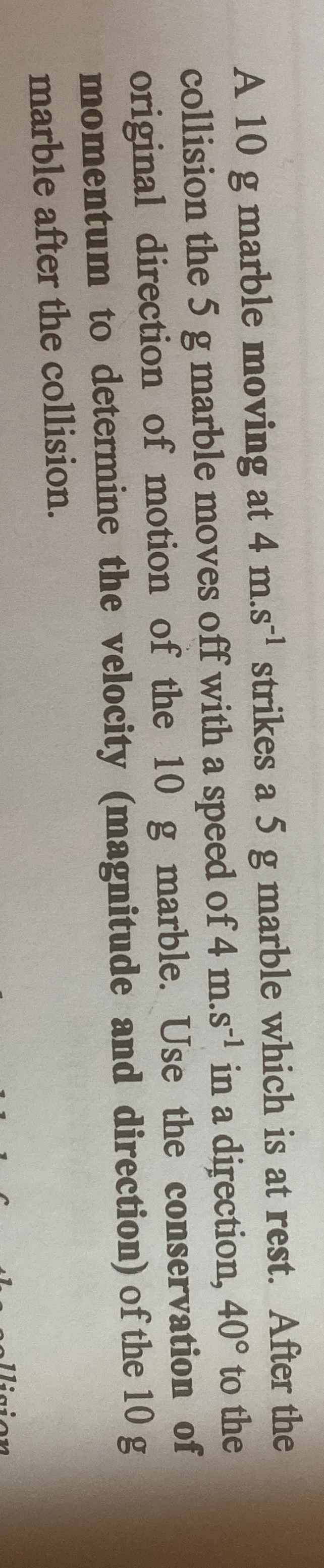 Solved A 10g ﻿marble moving at 4m.s-1 ﻿strikes a 5g ﻿marble | Chegg.com