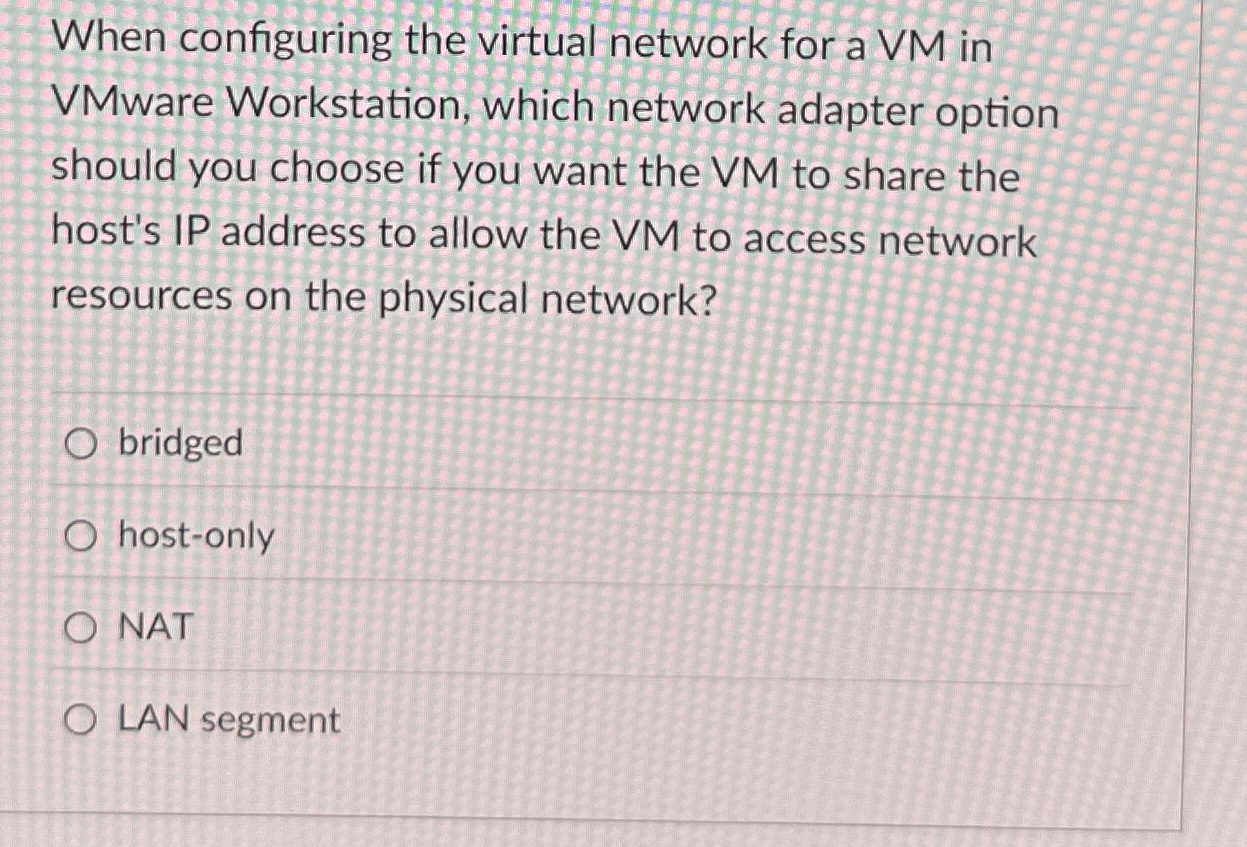 Solved When configuring the virtual network for a VM in | Chegg.com