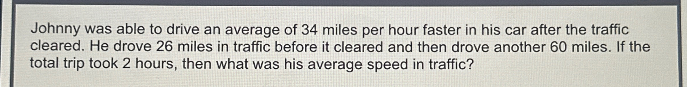 Solved Johnny was able to drive an average of 34 ﻿miles per | Chegg.com