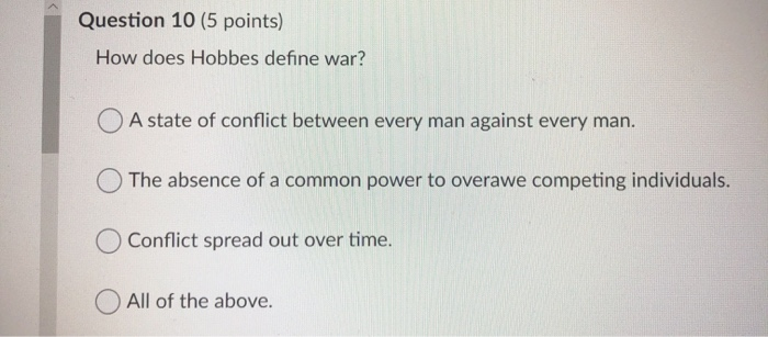 Solved Question 10 (5 points) How does Hobbes define war? A | Chegg.com