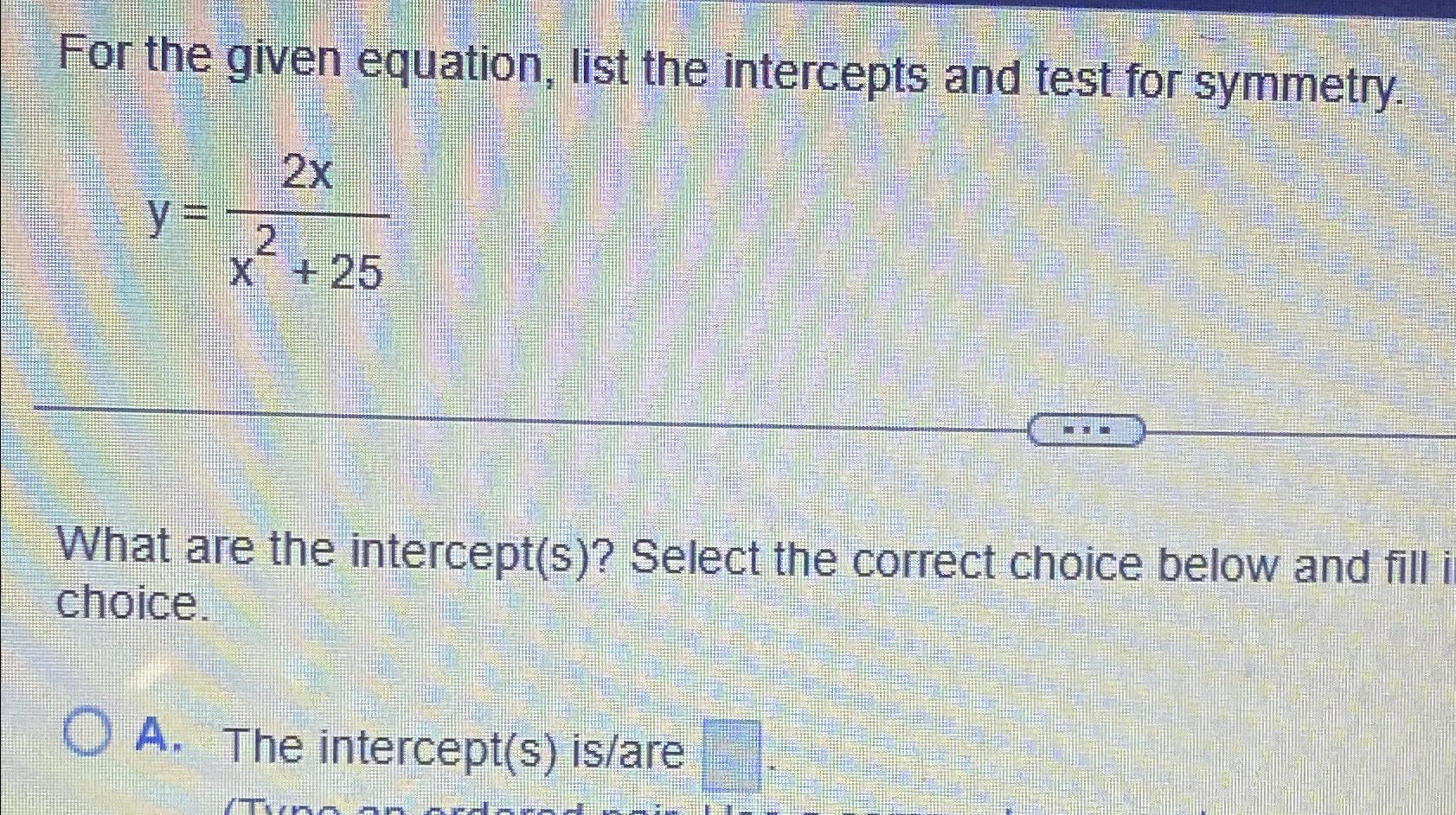 Solved For the given equation, list the intercepts and test | Chegg.com