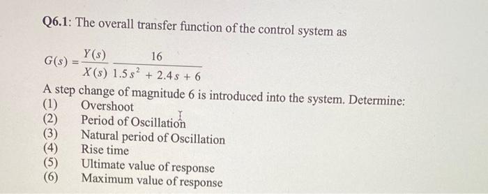 Solved Q6.1: The overall transfer function of the control | Chegg.com