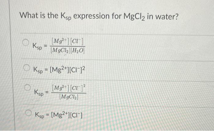 Solved What is the Ksp expression for MgCl2 in water? | Chegg.com