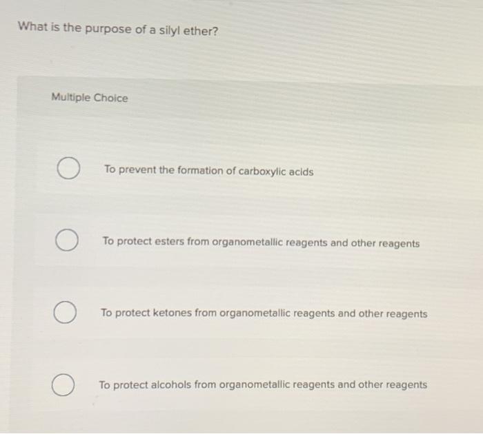 Solved What is the purpose of a silyl ether? Multiple Choice | Chegg.com