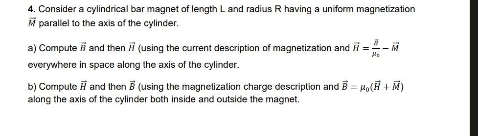 Solved 4. Consider a cylindrical bar magnet of length L and | Chegg.com