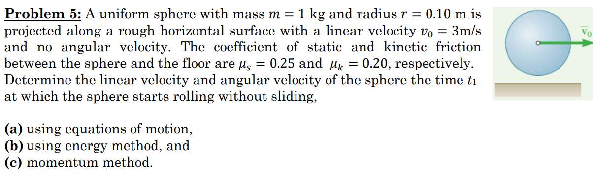 Solved Problem 5: A uniform sphere with mass m=1kg ﻿and | Chegg.com
