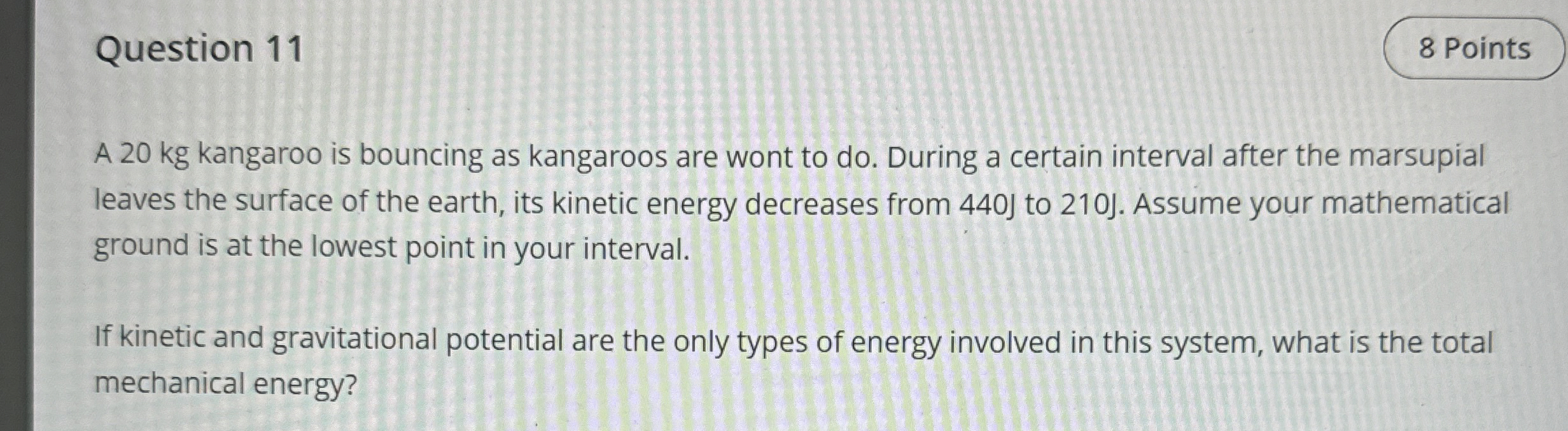 Solved Question 11A 20kg ﻿kangaroo is bouncing as kangaroos | Chegg.com