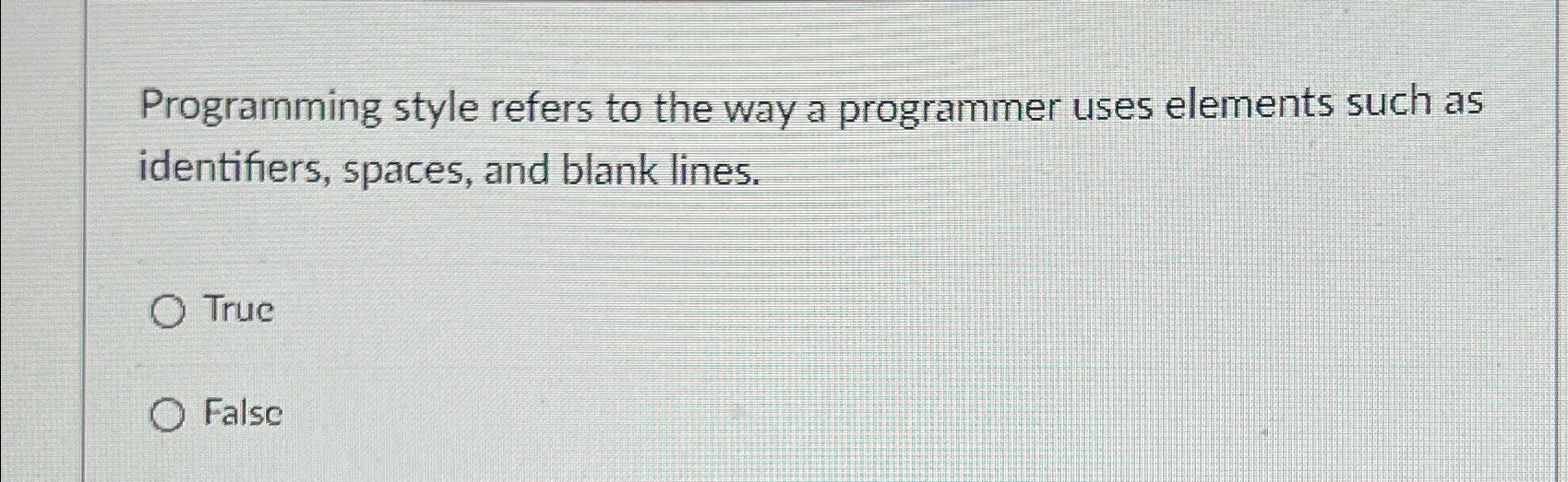 Solved Programming style refers to the way a programmer uses | Chegg.com