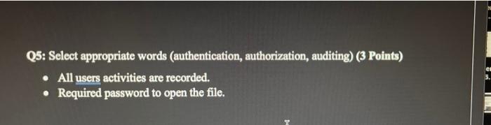 Solved Q5: Select appropriate words (authentication, | Chegg.com