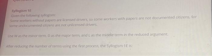 Solved Syllogism 1E Given the following syllogism: Some | Chegg.com