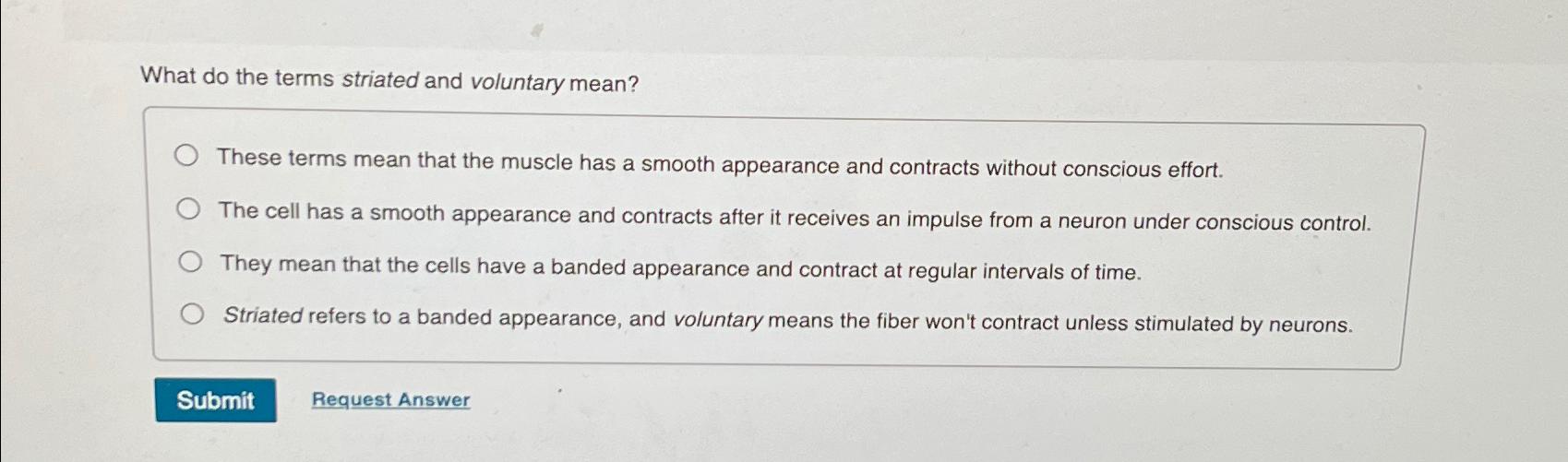 Solved What do the terms striated and voluntary mean?These | Chegg.com
