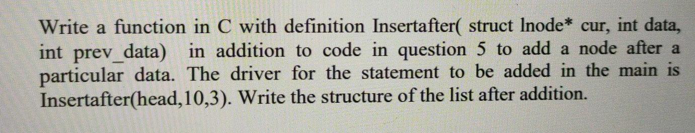 Solved Write a function in C with definition Insertafter( | Chegg.com