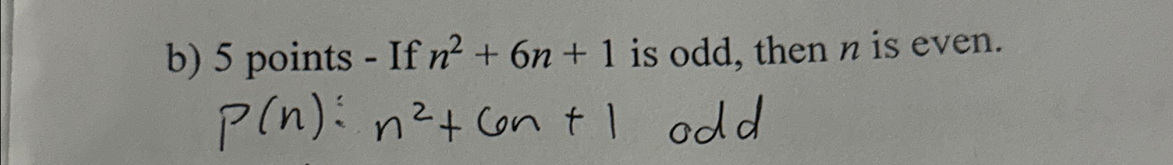 Solved b) 5 ﻿points - ﻿If n2+6n+1 ﻿is odd, then n ﻿is | Chegg.com