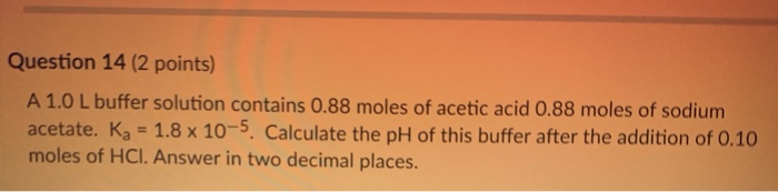 Solved Question 14 (2 points) A 1.0 L buffer solution | Chegg.com