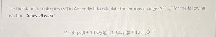 Use the standard entropies (59) in Appendix Il to | Chegg.com