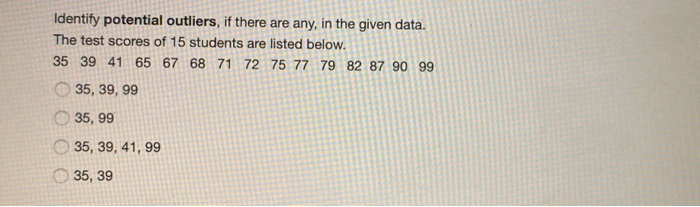 Solved Identify potential outliers, if there are any, in the | Chegg.com