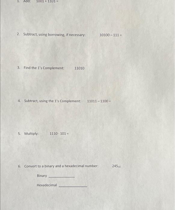 1. Add: 1001+1101 2. Subtract, using borrowing, if | Chegg.com