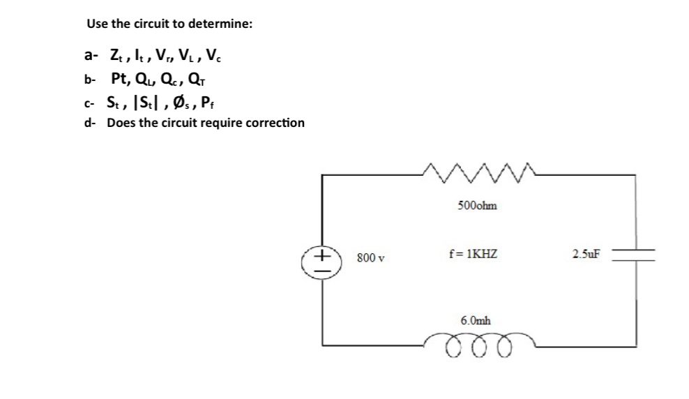 Solved Use the circuit to determine:a- Zt,It,Vr,VL,Vcb- | Chegg.com