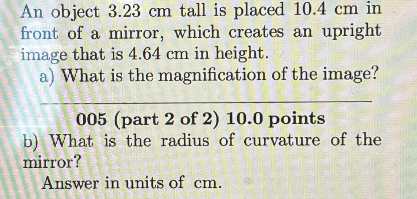 Solved An object 3.23cm ﻿tall is placed 10.4cm ﻿in front of | Chegg.com