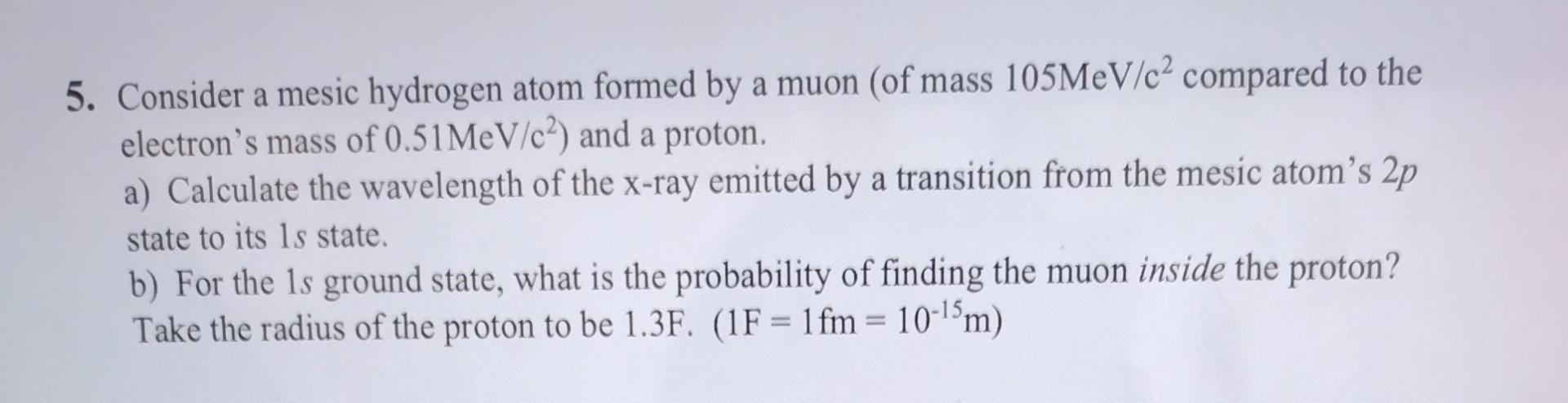 Solved 5. Consider a mesic hydrogen atom formed by a muon | Chegg.com