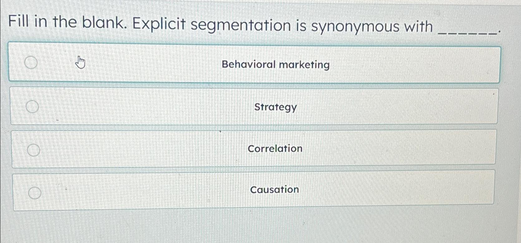 Solved Fill in the blank. Explicit segmentation is | Chegg.com