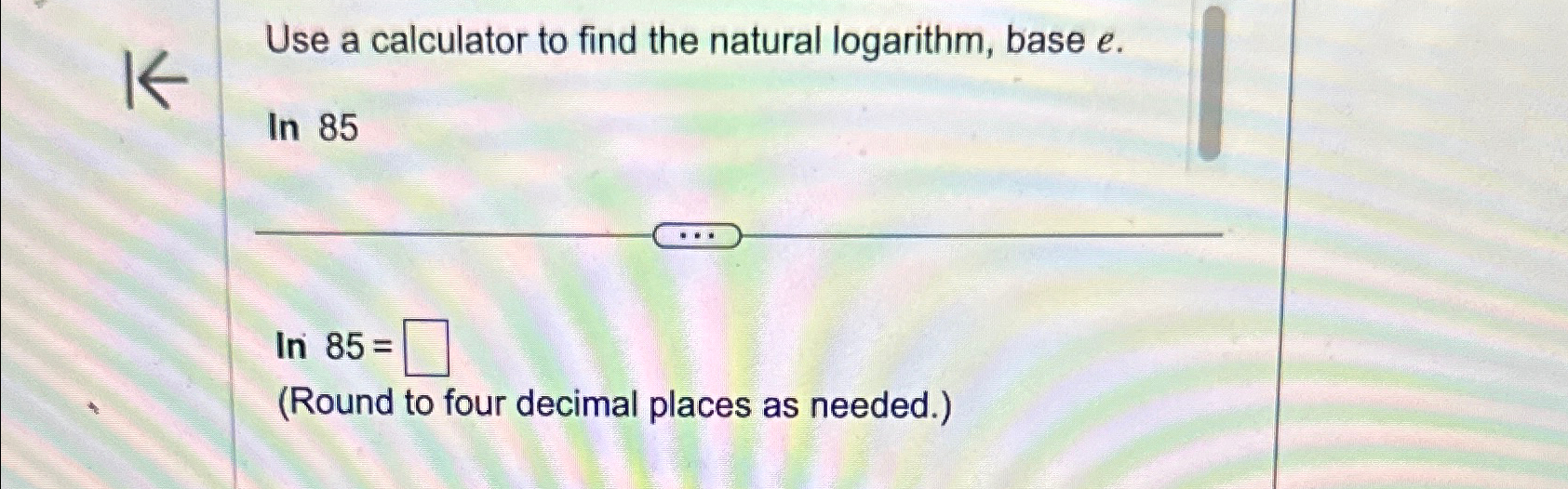 Solved Use A Calculator To Find The Natural Logarithm Base