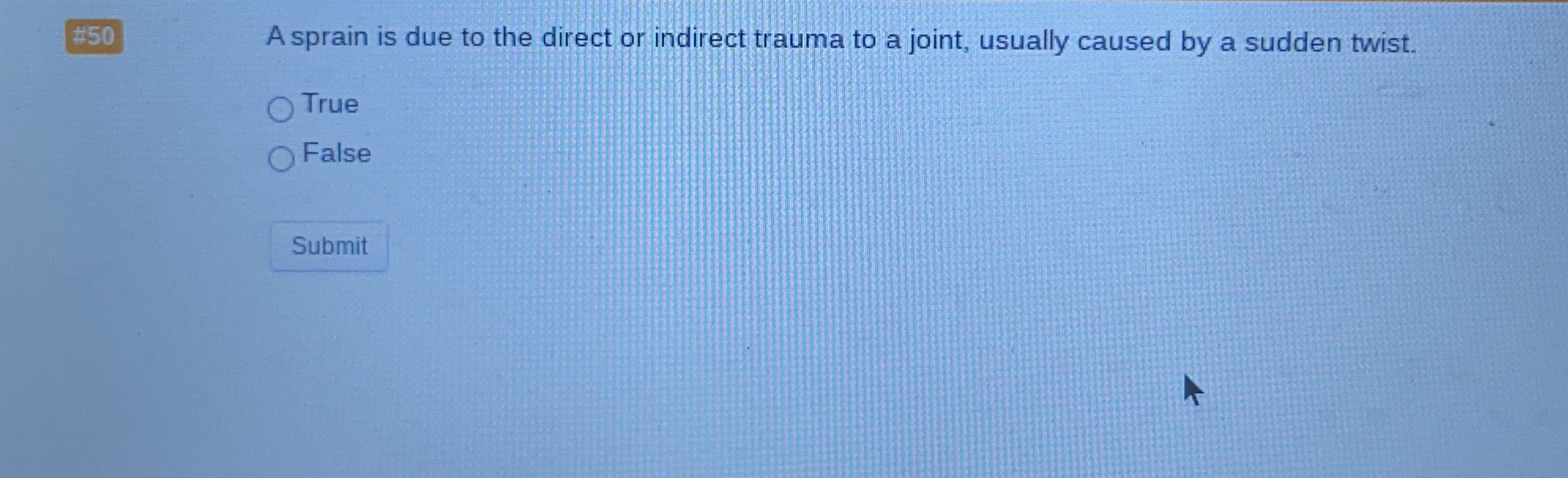 Solved #50A sprain is due to the direct or indirect trauma | Chegg.com