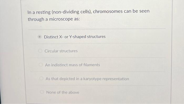 Solved In a resting (non-dividing cells), chromosomes can be | Chegg.com