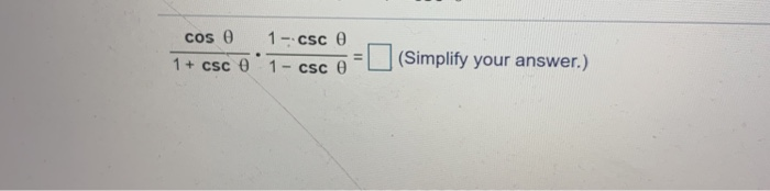 Solved cos 1 - csc 1 + csc 0 1 - csc 0 (Simplify your | Chegg.com