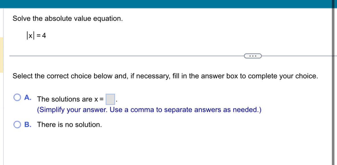 Solved Solve the absolute value equation.|x|=4Select the | Chegg.com
