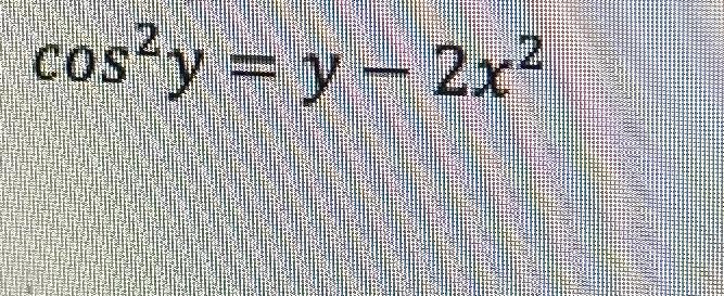 Solved cos2y=y−2x2 | Chegg.com