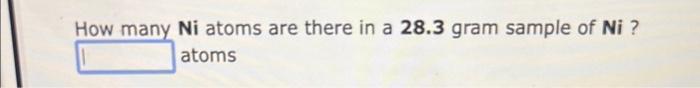 [Solved]: How many ( mathrm{Ni} ) atoms are there in a