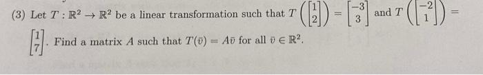 Solved (3) Let T:R2→R2 be a linear transformation such that | Chegg.com