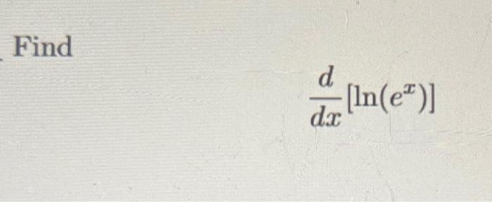 Solved dxd[ln(1+x)]Find dxd[ln(ex)] | Chegg.com