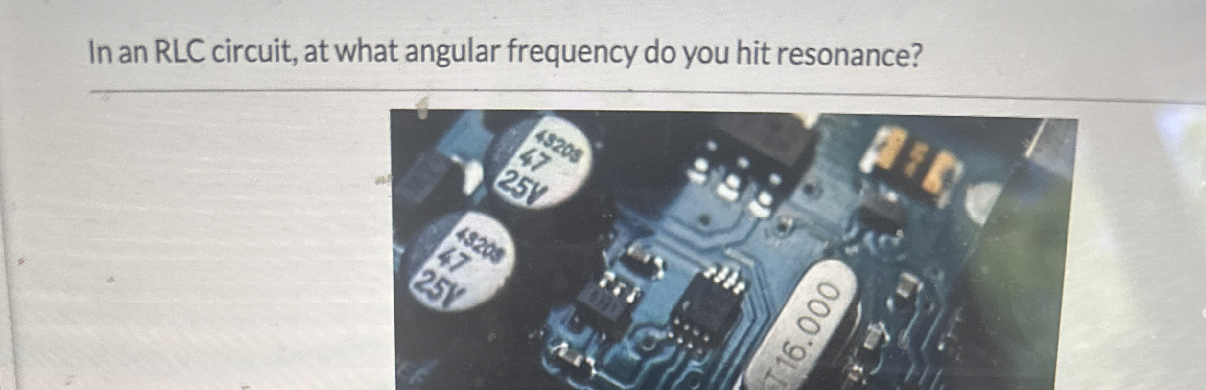 Solved In an RLC circuit, at what angular frequency do you | Chegg.com