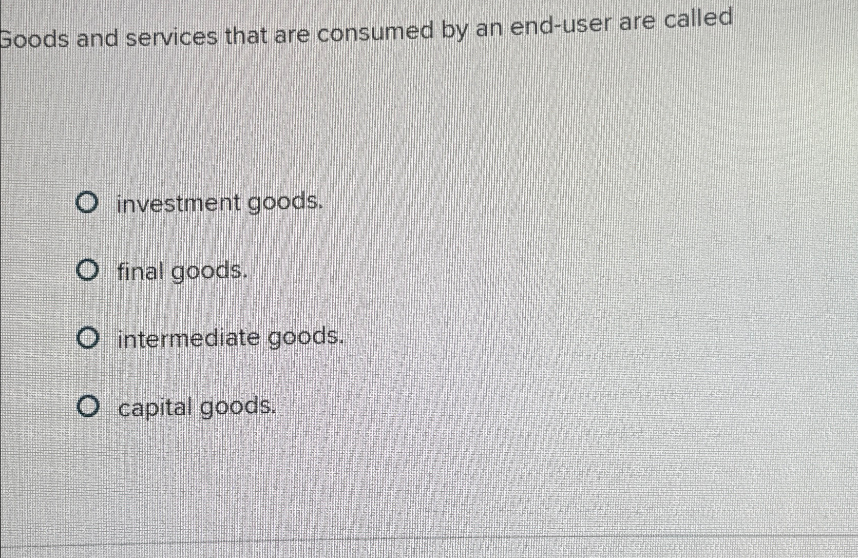 Solved Goods and services that are consumed by an end-user | Chegg.com