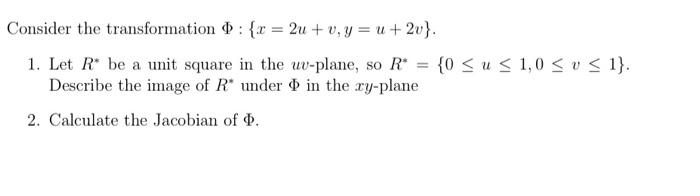Solved Consider the transformation : {x = 2u+v₁y = u + 2v}. | Chegg.com