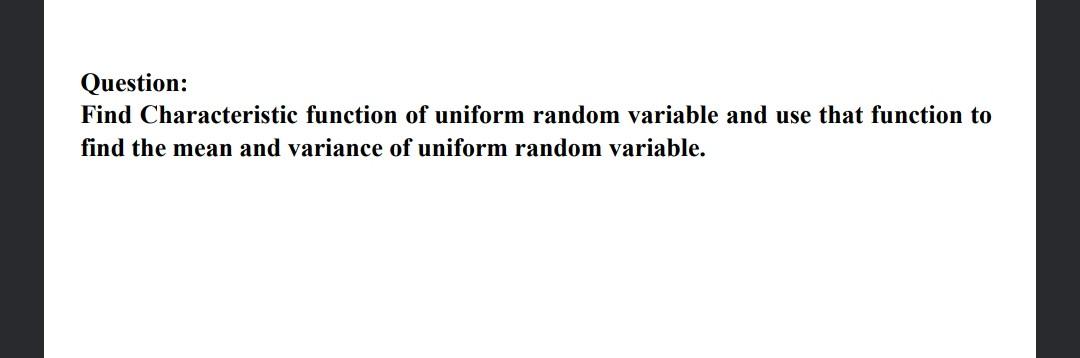 Solved Question: Find Characteristic function of uniform | Chegg.com