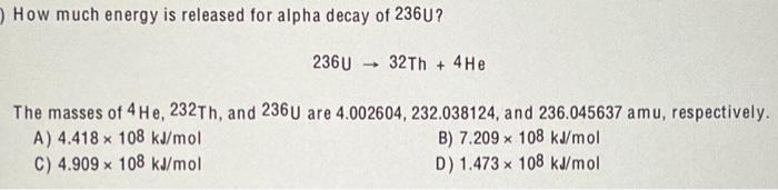 Solved how much energy is released for alpha decay of 236 U | Chegg.com
