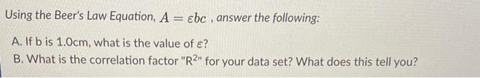 Solved Using the Beer's Law Equation, A=εbc, answer the | Chegg.com