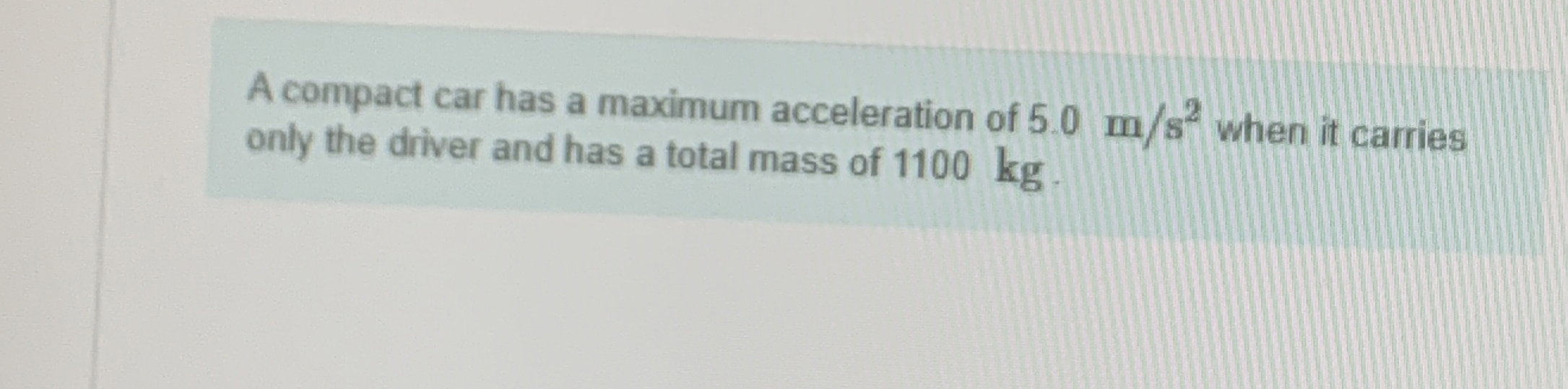 Solved A compact car has a maximum acceleration of 5.0ms2 | Chegg.com