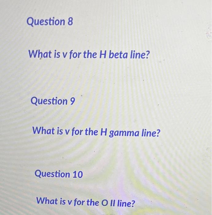 Solved What is v for the H beta line? Question 9 What is v | Chegg.com