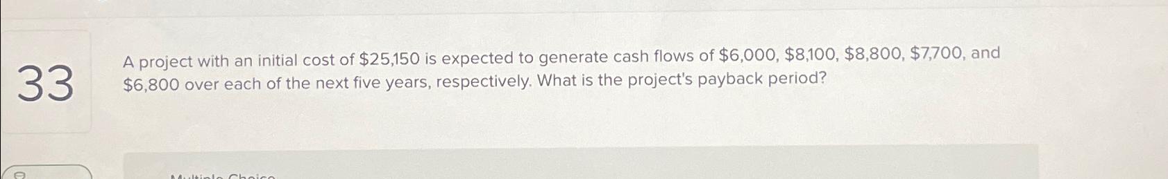 Solved A project with an initial cost of $25,150 ﻿is | Chegg.com