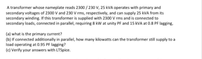 A transformer whose nameplate reads 2300/230 V, 25 | Chegg.com