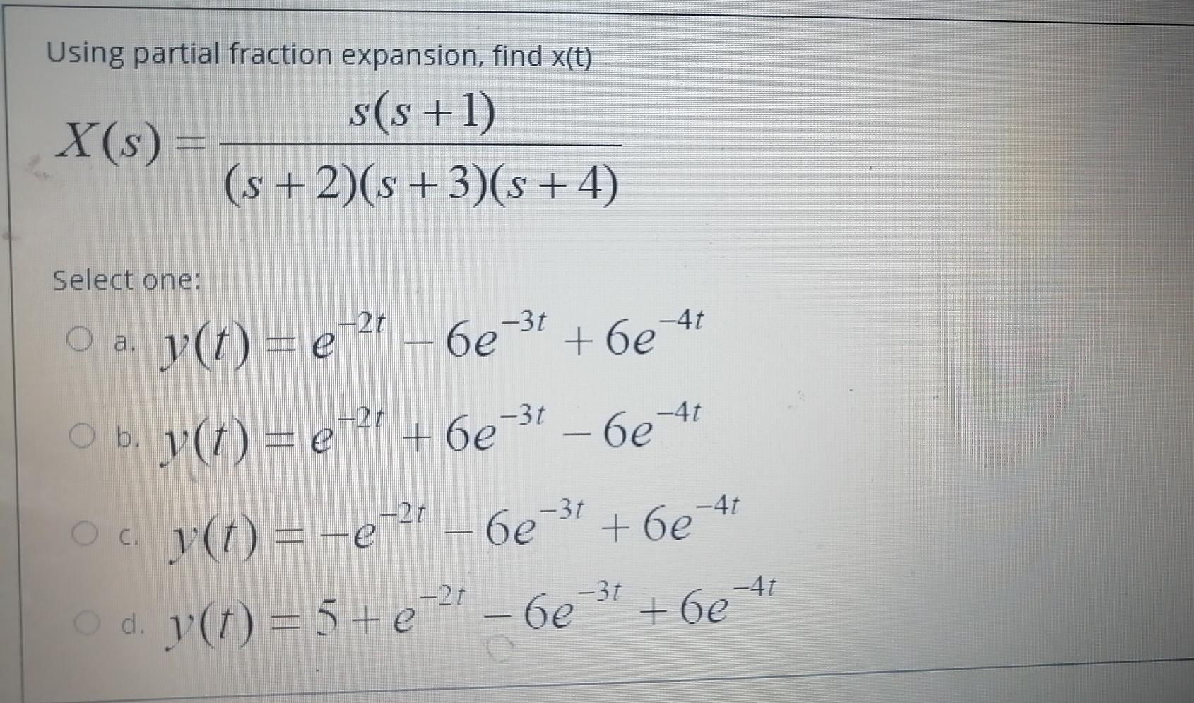Solved Using partial fraction expansion, find x(t) s(s+1) | Chegg.com