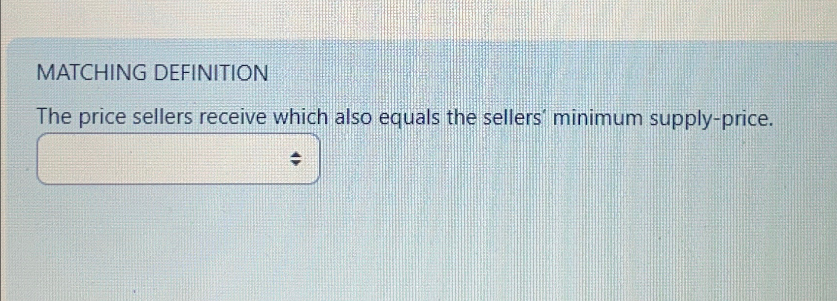 Solved MATCHING DEFINITIONThe price sellers receive which | Chegg.com