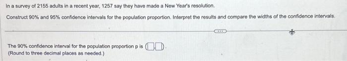 Solved In a survey of 2155 adults in a recent year, 1257 say | Chegg.com