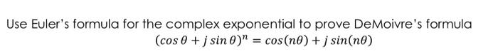 Solved Use Euler's formula for the complex exponential to | Chegg.com